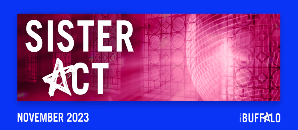 Starring Buffalo Presents: Sister Act - Buffalo Place